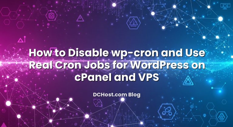 How To Disable Wp-cron And Use Real Cron Jobs For WordPress On CPanel And VPS | DCHost.com Blog