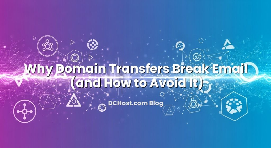 Why Domain Transfers Break Email (and How To Avoid It) | DCHost.com Blog