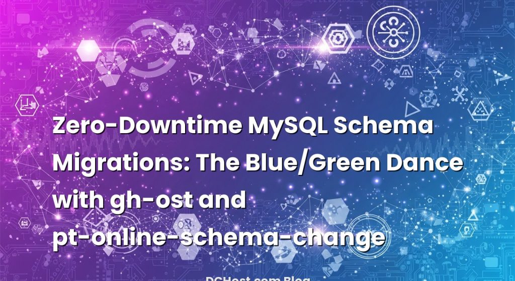Zero-Downtime MySQL Schema Migrations: The Blue/Green Dance With Gh-ost ...