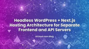 Headless WordPress + Next.js Hosting Architecture For Separate Frontend ...