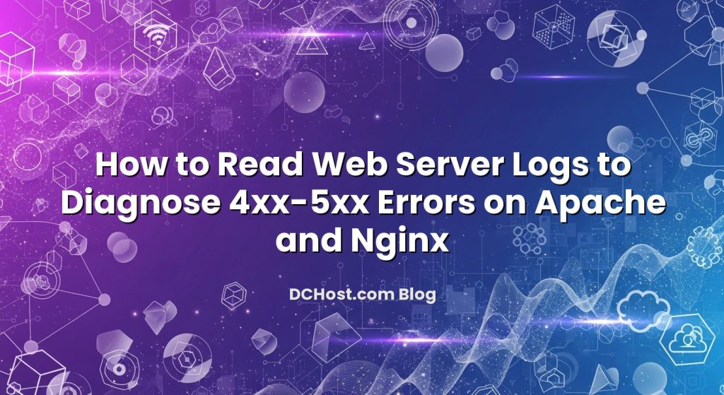 How To Read Web Server Logs To Diagnose 4xx–5xx Errors On Apache And Nginx | DCHost.com Blog