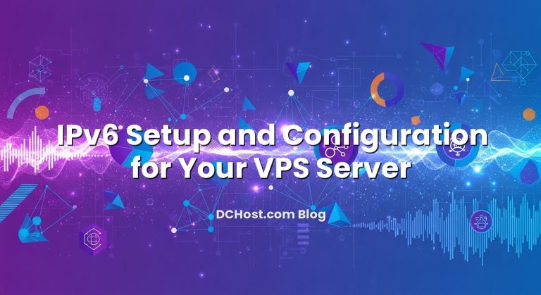 IPv6 Setup And Configuration For Your VPS Server | DCHost.com Blog