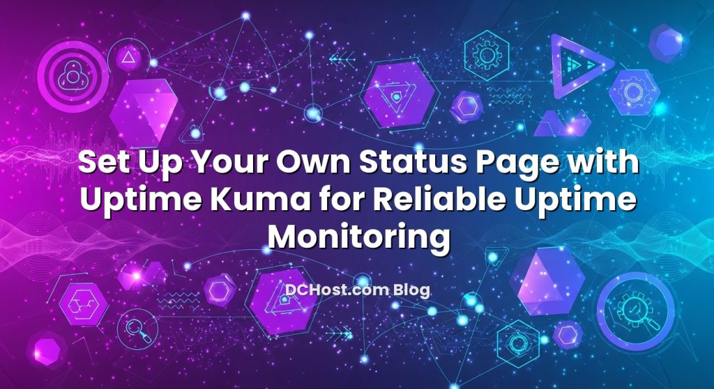 Set Up Your Own Status Page With Uptime Kuma For Reliable Uptime ...